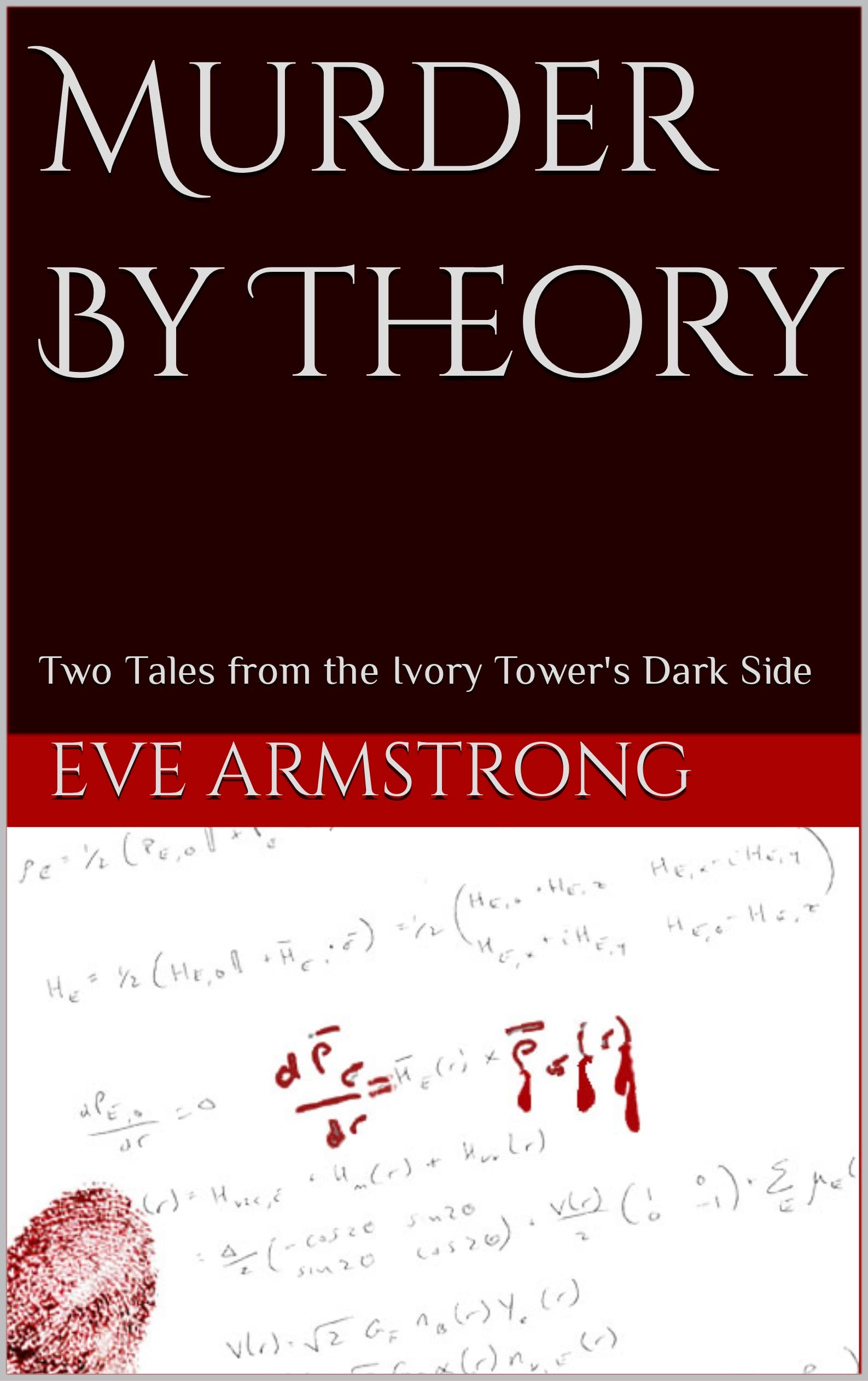 Murder By Theory: Two Tales from the Ivory Tower's Dark Side by Eve ...
