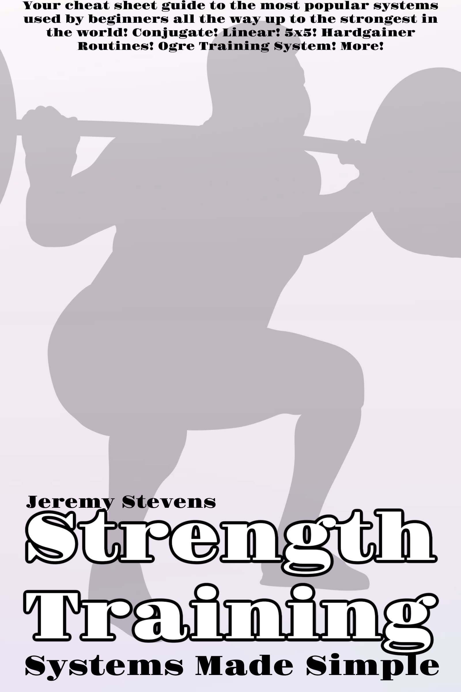 Strength Training: Systems Made Simple by Jeremy Stevens | Goodreads