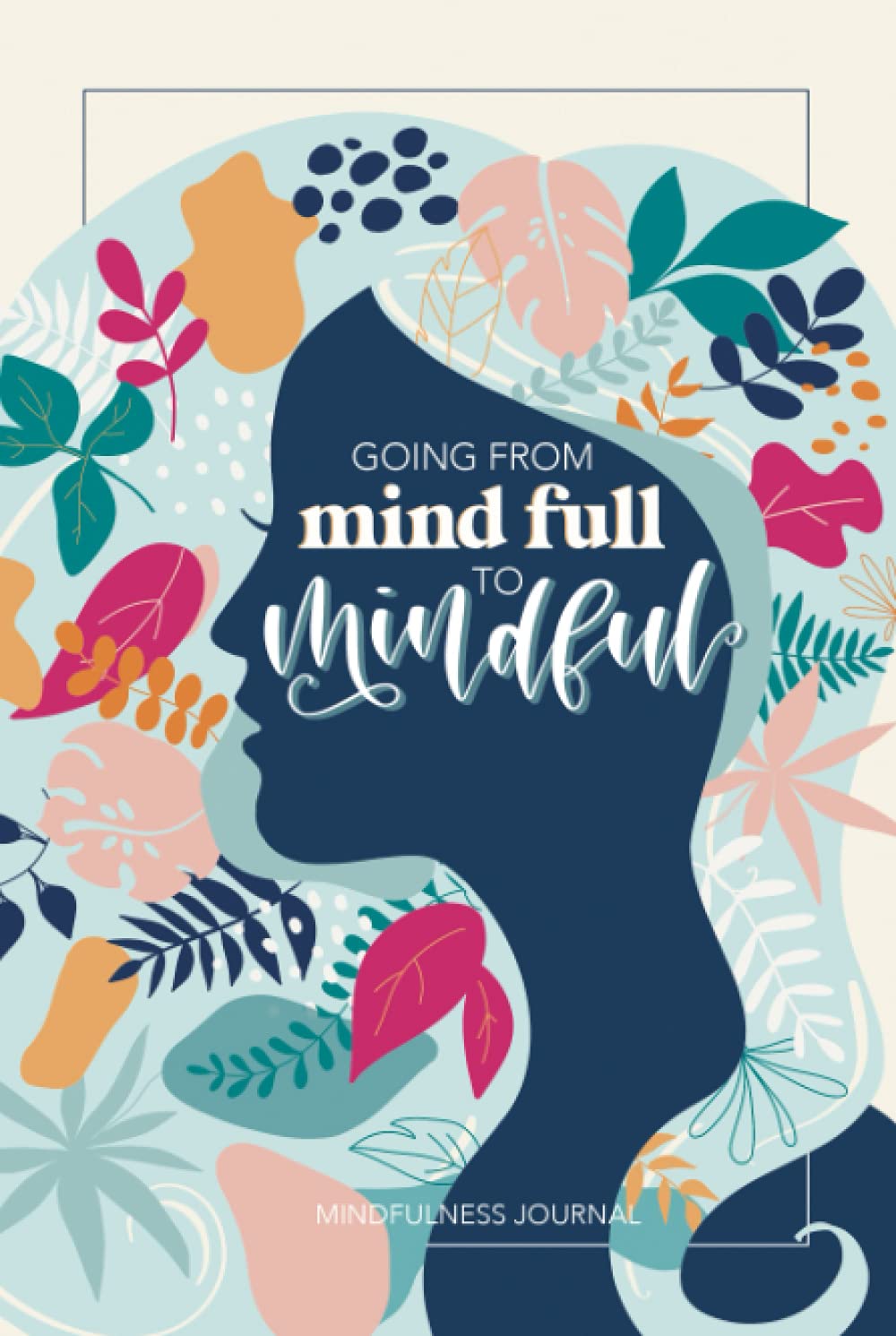 Mindfulness Journal: A Daily Diary for Women & Girls to Practice ...