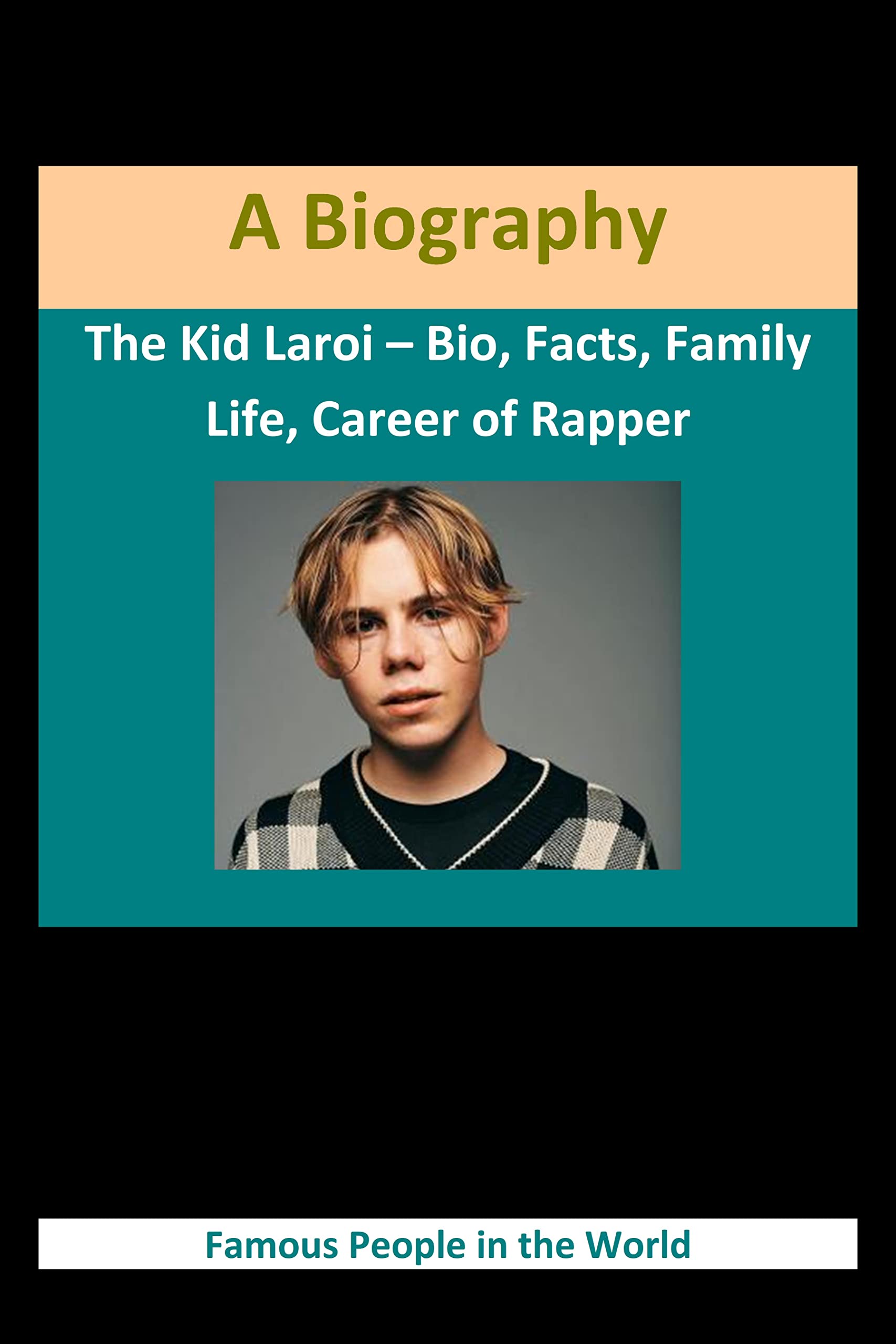 The Kid Laroi – Bio, Facts, Family Life, Career of Rapper: A Biography ...