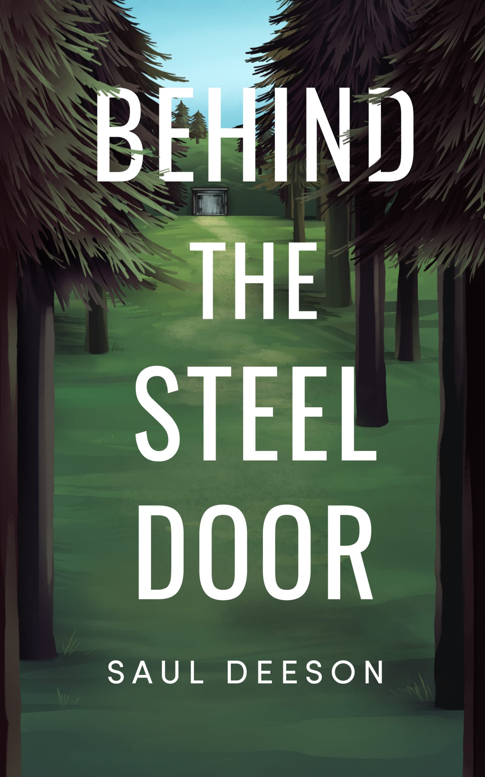 Behind the Steel Door by Saul Deeson | Goodreads