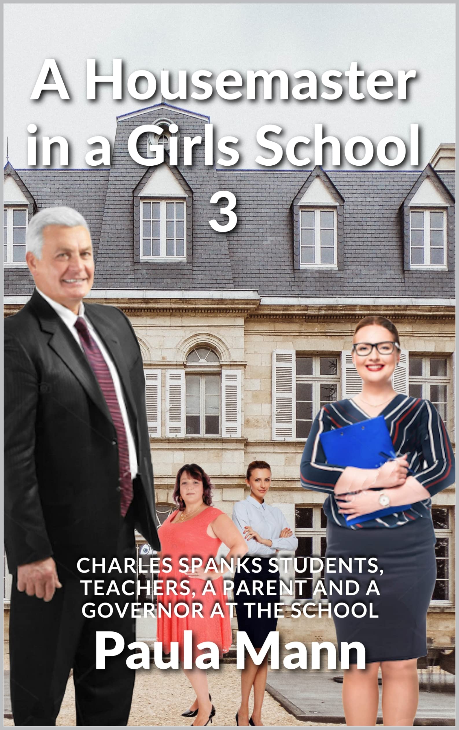 A Housemaster in a Girls School 3: Charles spanks students, teachers, a ...
