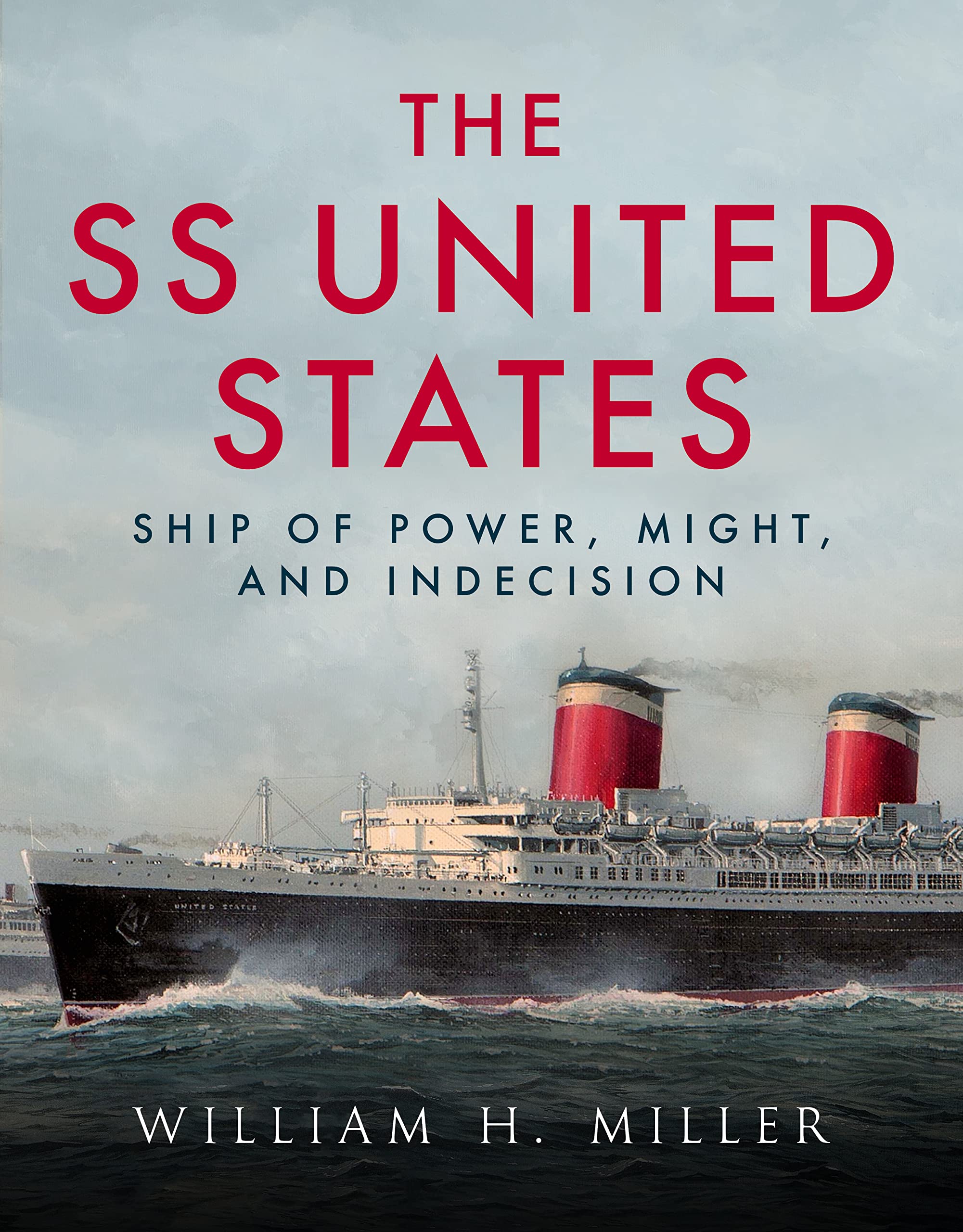 The SS United States: Ship of Power, Might and Indecision by William H ...