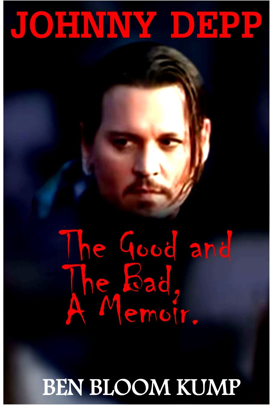 JOHNNY DEPP: The Good and the Bad, A Memoir. by BEN KUMP | Goodreads