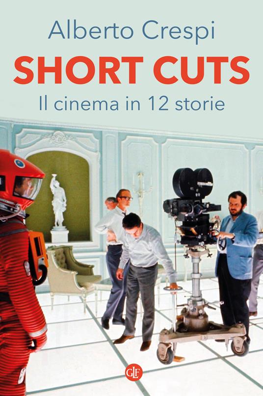 Short cuts. Il cinema in 12 storie by Alberto Crespi | Goodreads