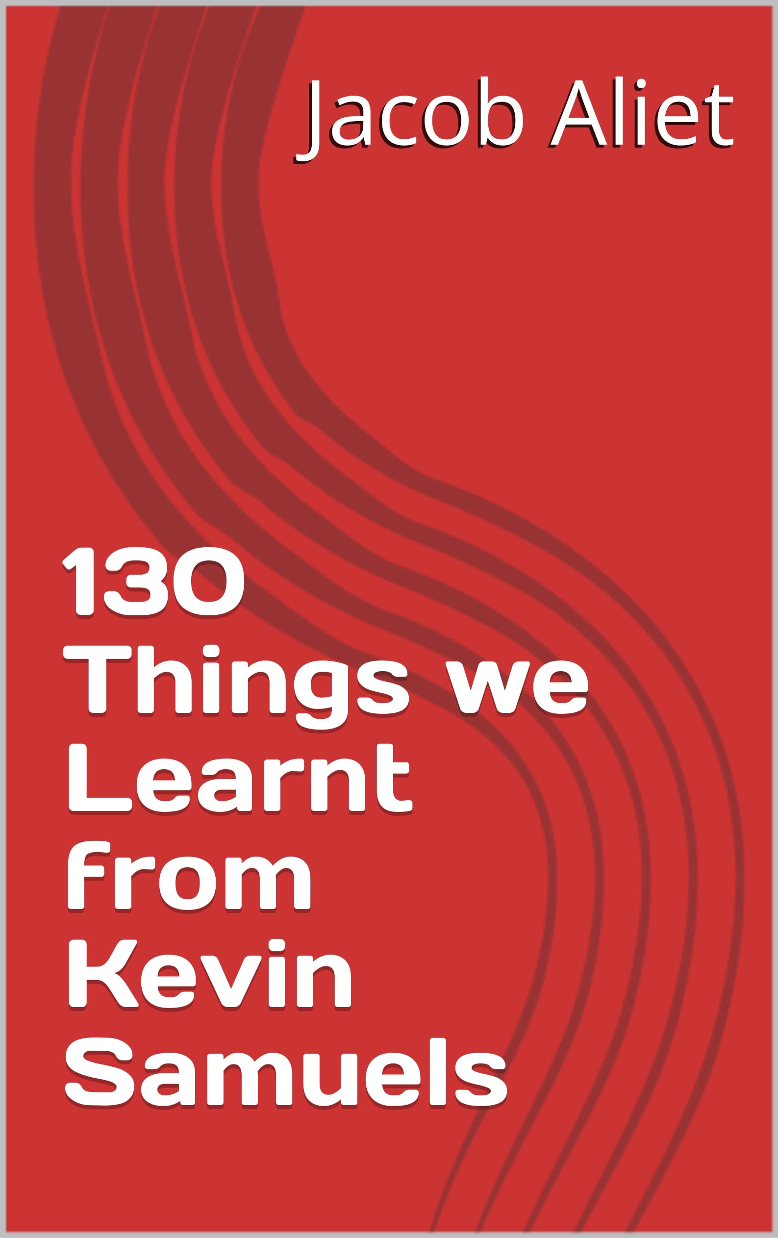 Lessons from Kevin Samuels by Jacob Aliet | Goodreads