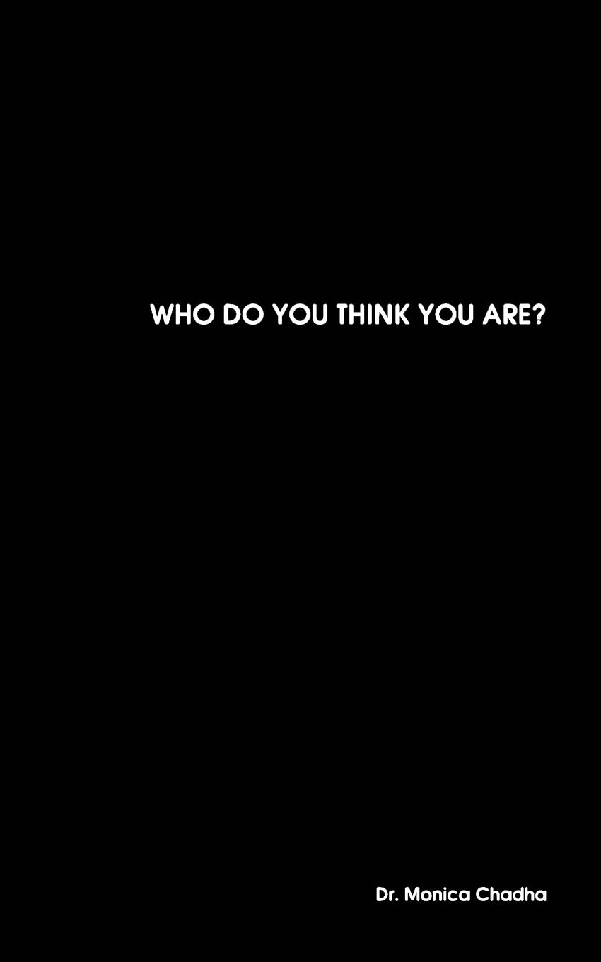 Who Do You Think You Are? by Dr Monica Chadha | Goodreads
