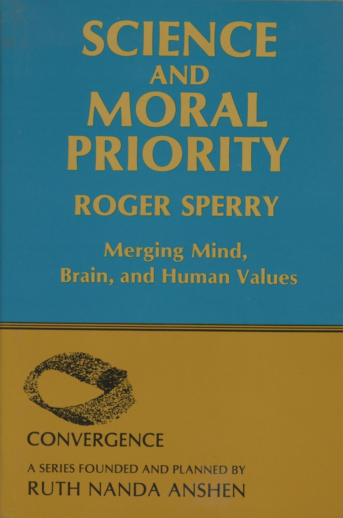 Science & Moral Priority: Merging Mind, Brain, and Human Values by ...
