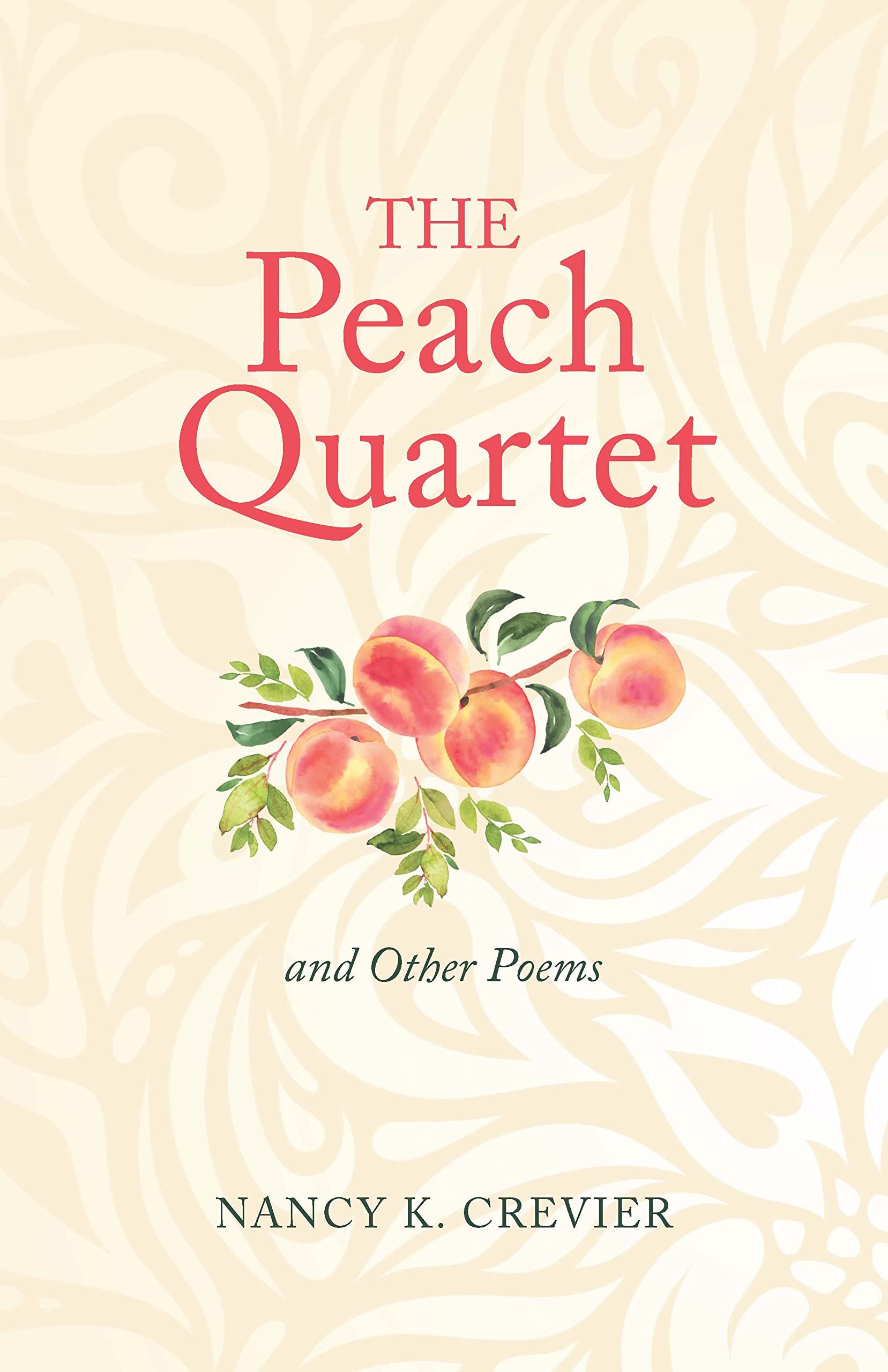 The Peach Quartet: and Other Poems by Nancy Crevier | Goodreads