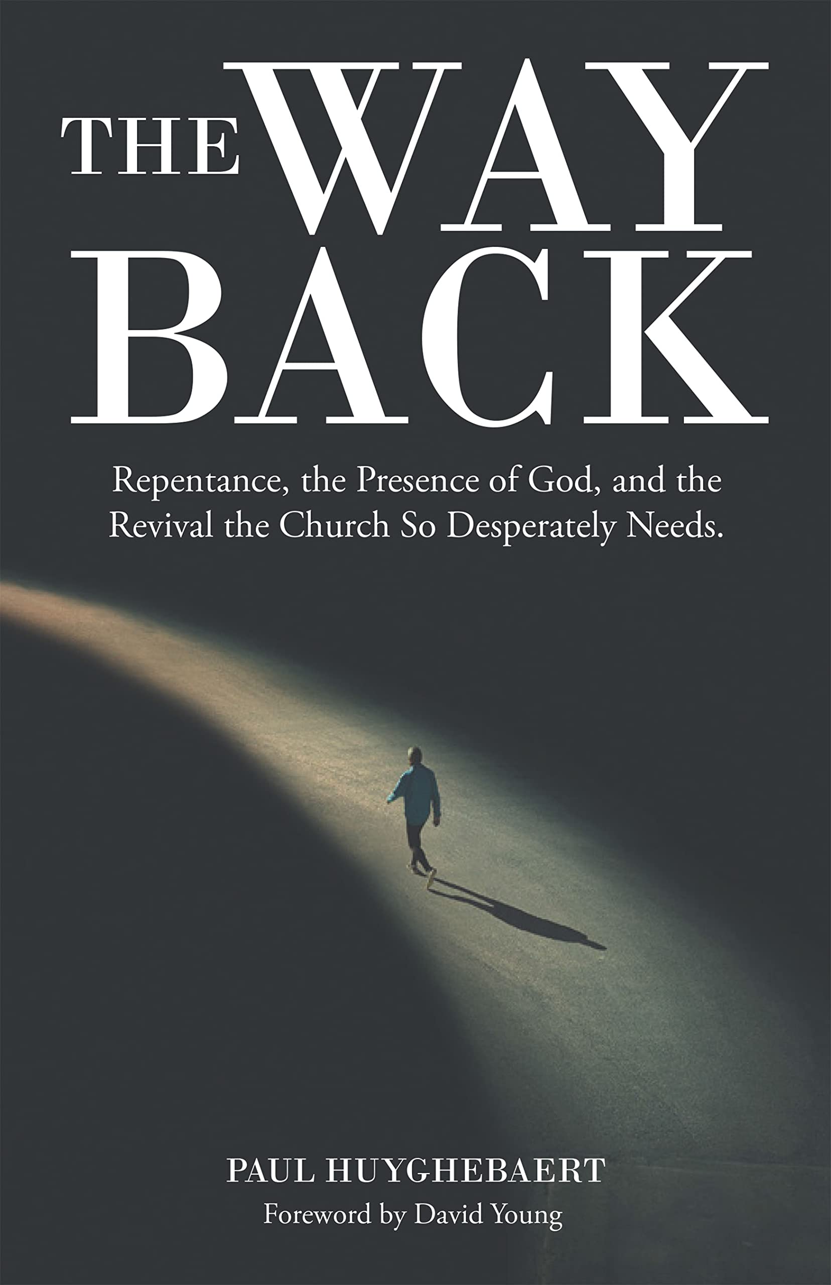 The Way Back: Repentance, the Presence of God, and the Revival the ...