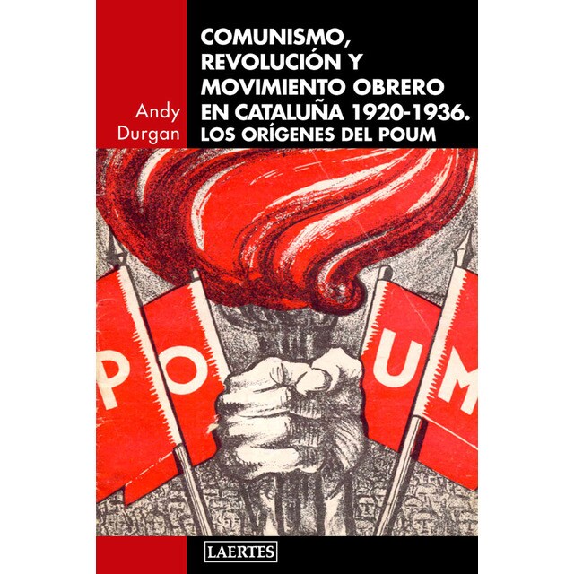 Comunismo, revolución y movimiento obrero en Catalunya 1920-1936. Los ...