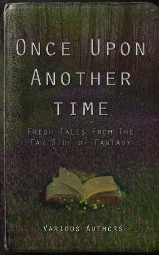 Once Upon Another Time: Fresh Tales from the Far Side of Fantasy by J ...