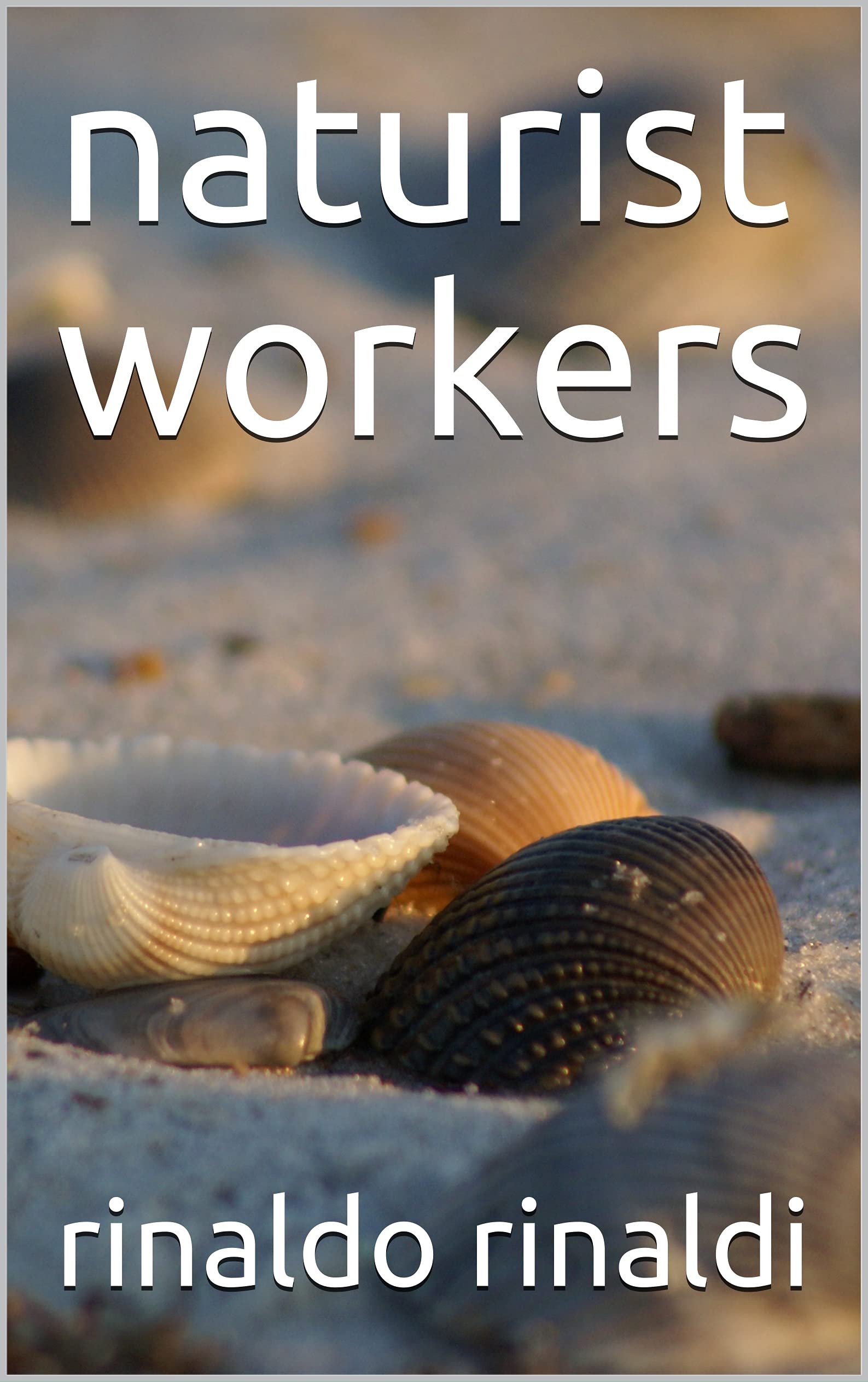 naturist workers by Rinaldo Rinaldi | Goodreads
