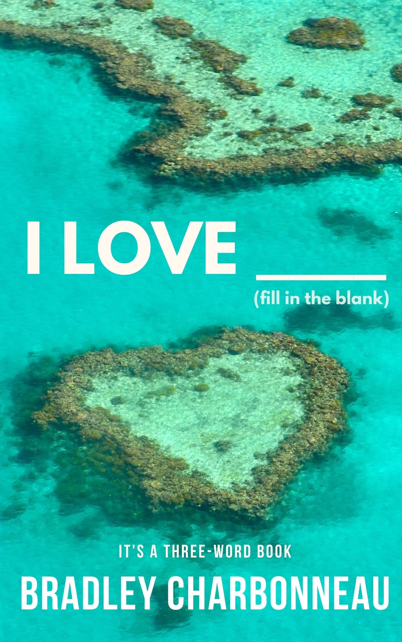 I Love ___ (Fill in the Blank): A Simple 3-Word Mantra to Boost Your ...
