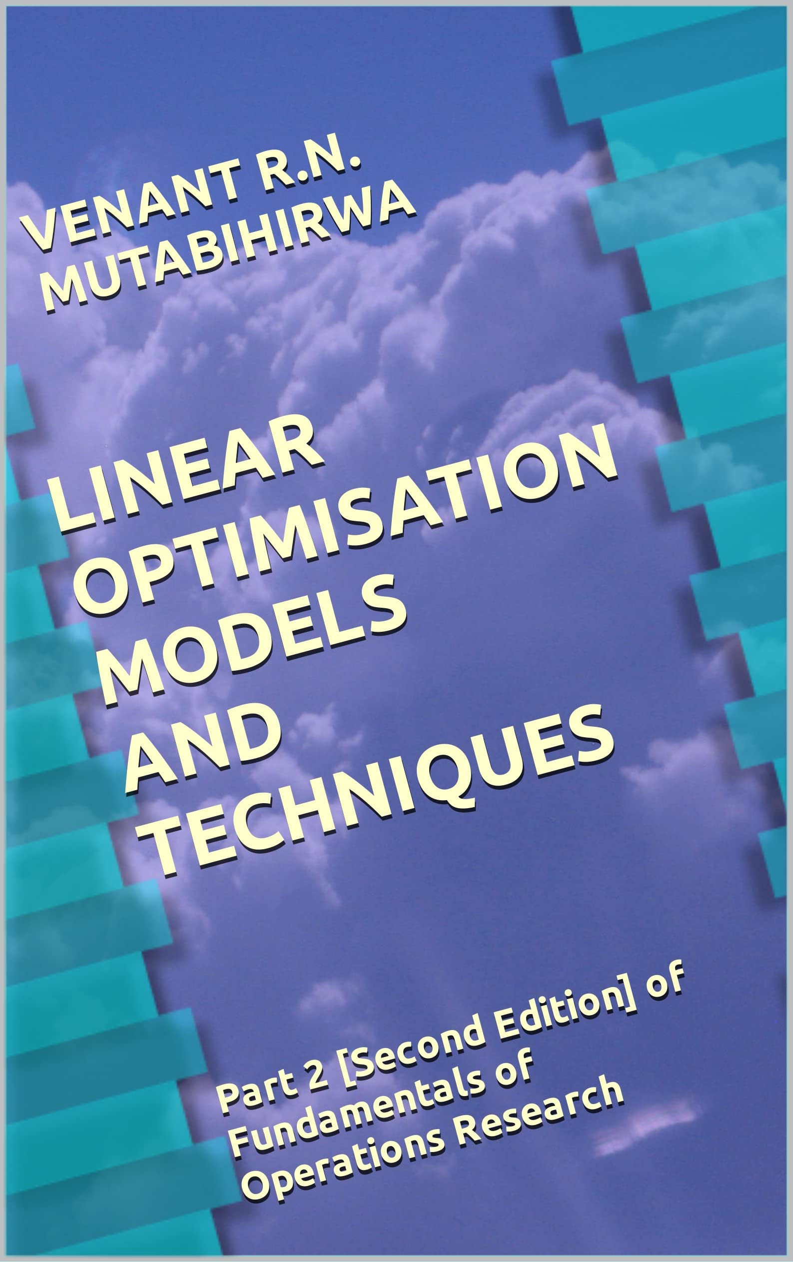 LINEAR OPTIMISATION MODELS AND TECHNIQUES: Part 2 [Second Edition] of Fundamentals of Operations ...