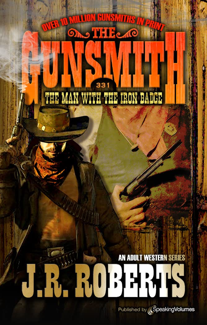 The Man With the Iron Badge (The Gunsmith Book 331) by J.R. Roberts ...