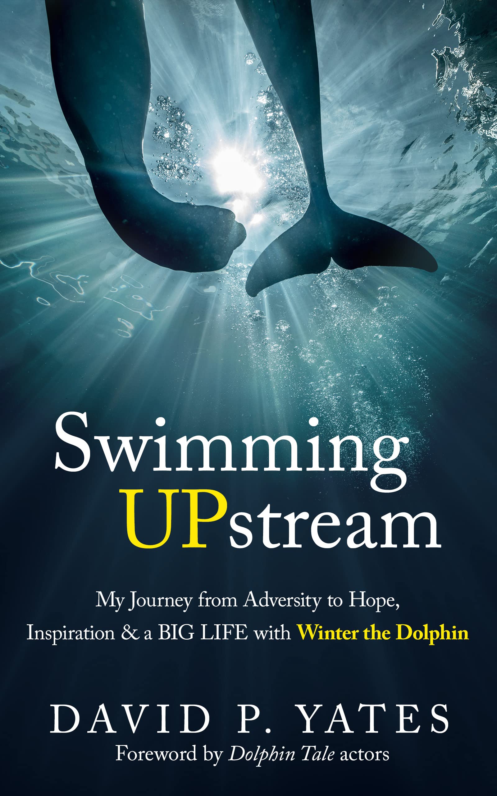 Swimming UPstream: My Journey from Adversity to Hope, Inspiration & a ...