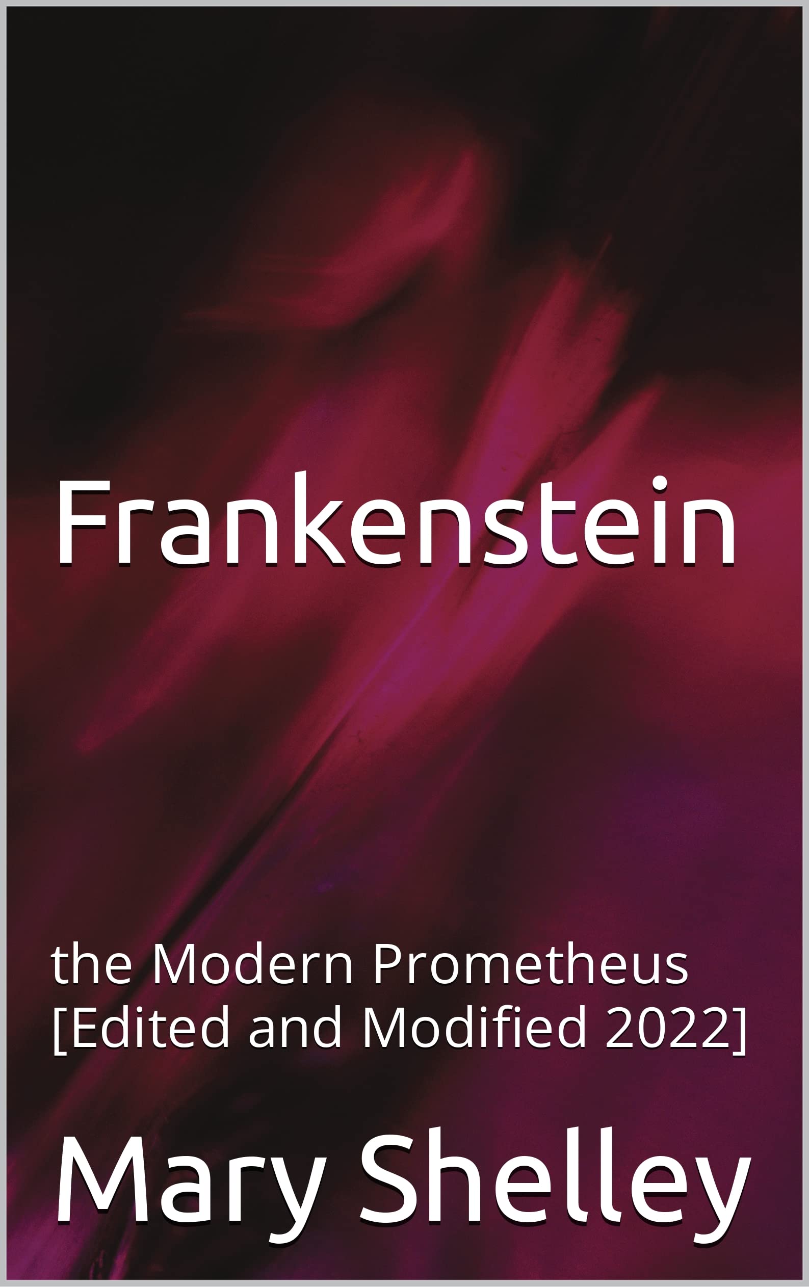 Frankenstein: the Modern Prometheus [Edited and Modified 2022] by Mary ...
