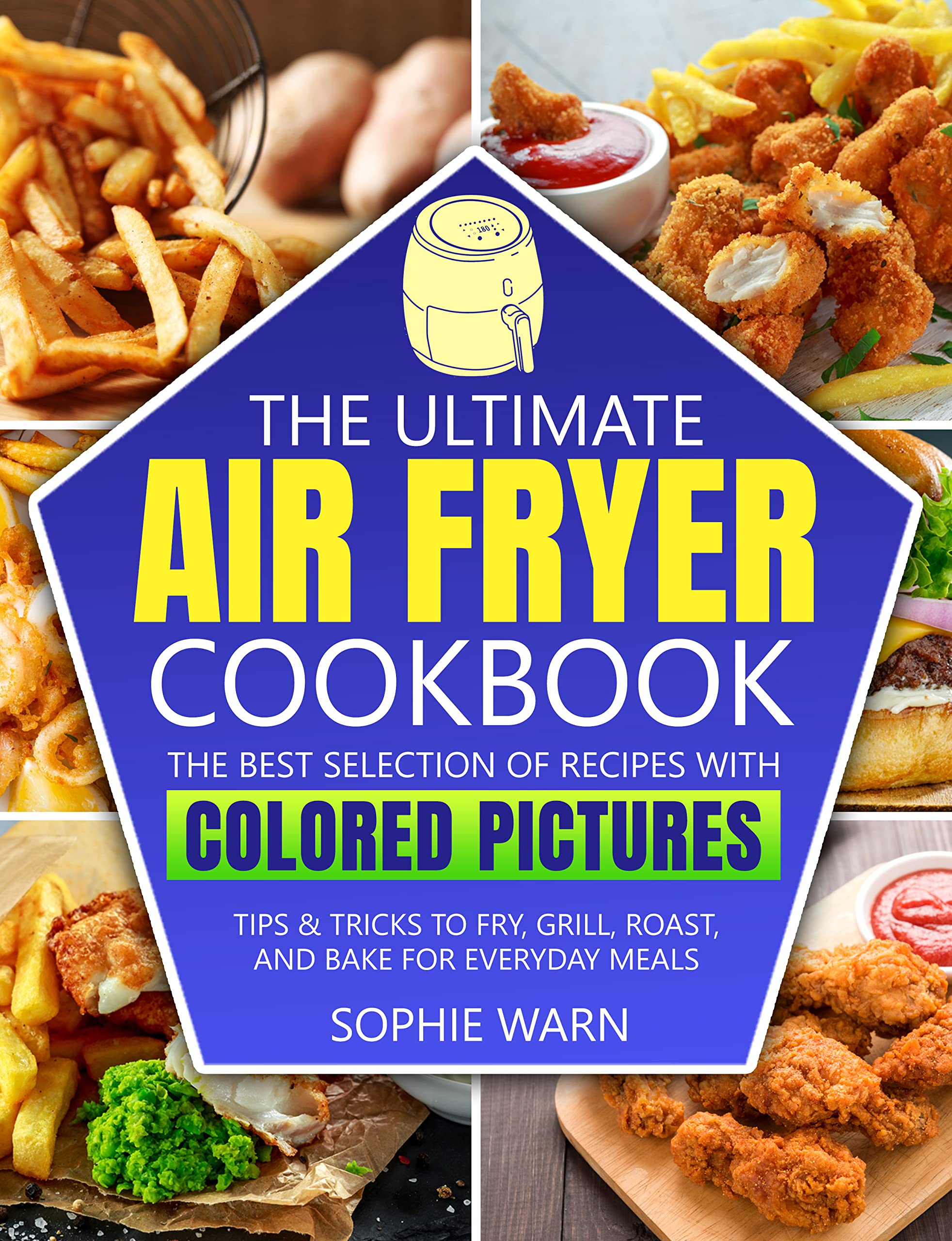 The Ultimate Air Fryer Cookbook: The Best Selection of Recipes with ...