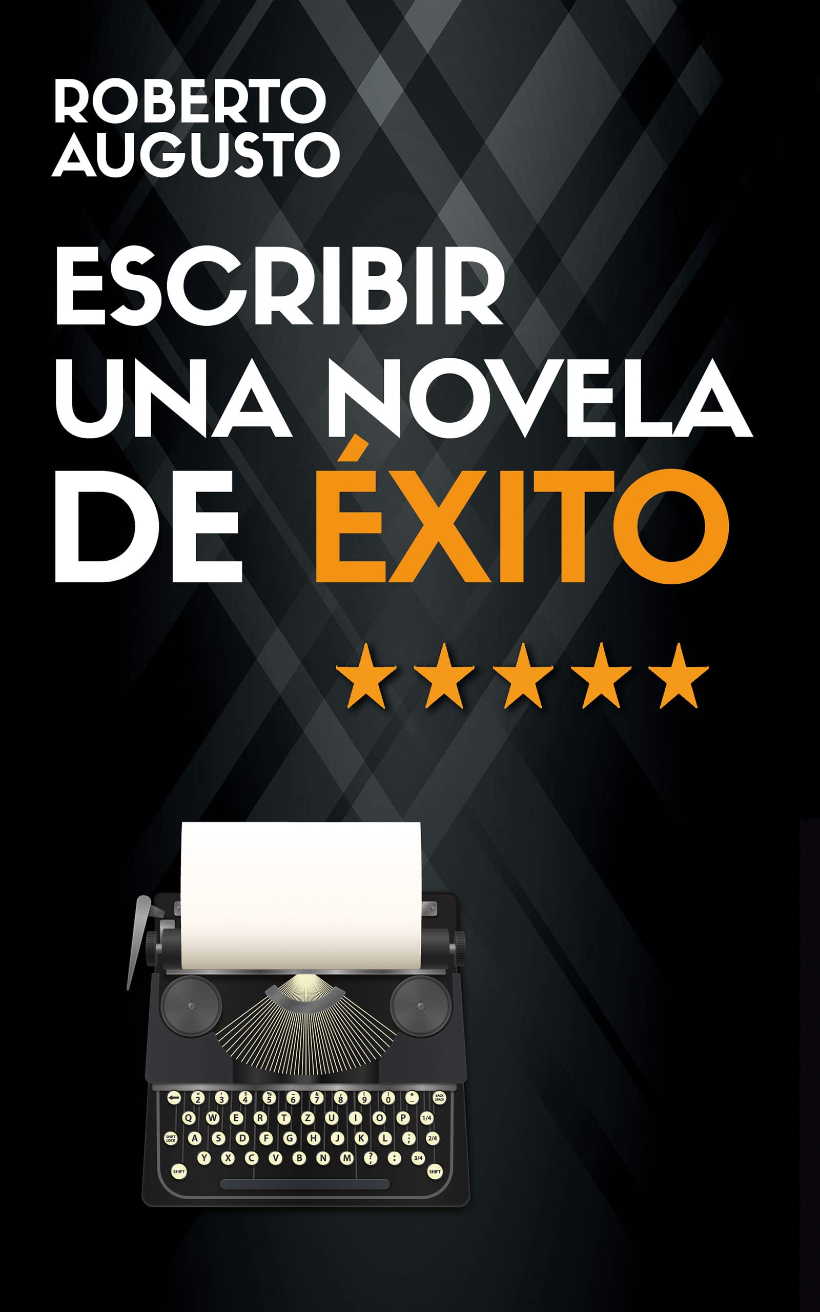 ESCRIBIR UNA NOVELA DE ÉXITO: Cómo escribir una novela que atrape a los ...