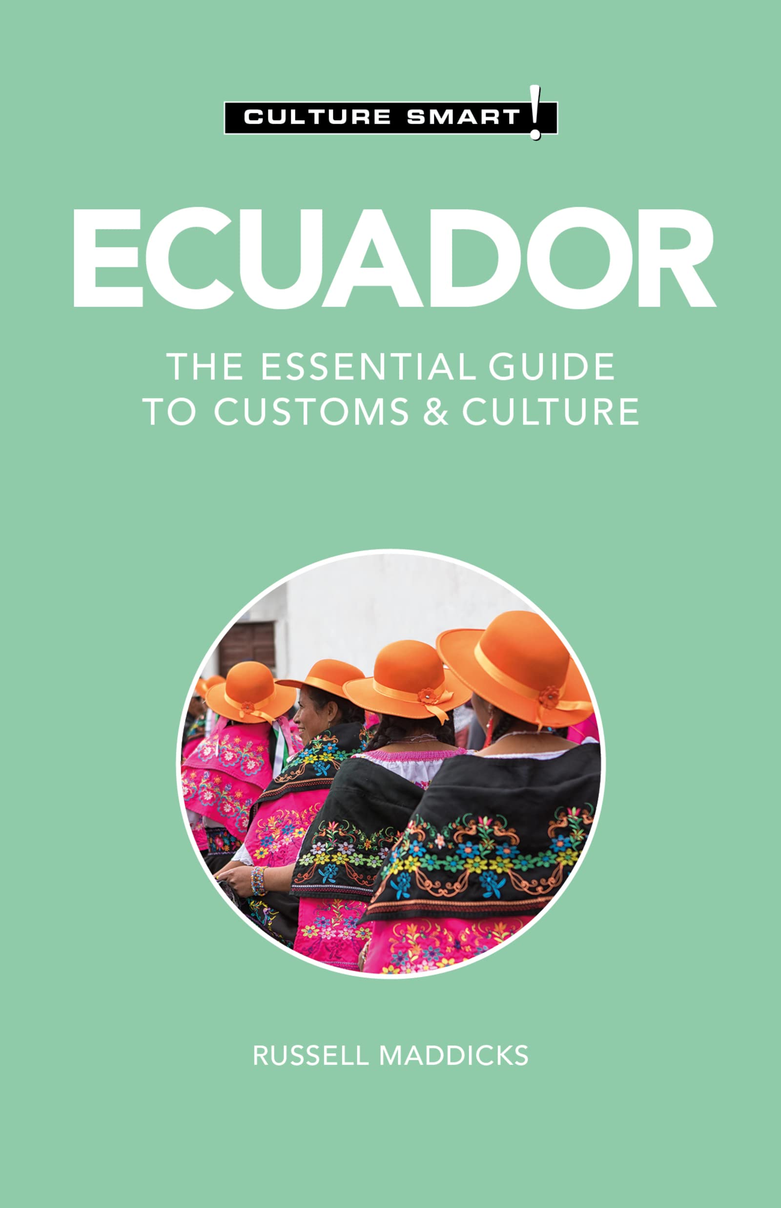 Ecuador - Culture Smart!: The Essential Guide to Customs & Culture by ...