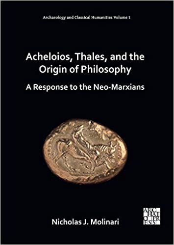 Acheloios, Thales, and the Origin of Philosophy: A Response to the Neo ...