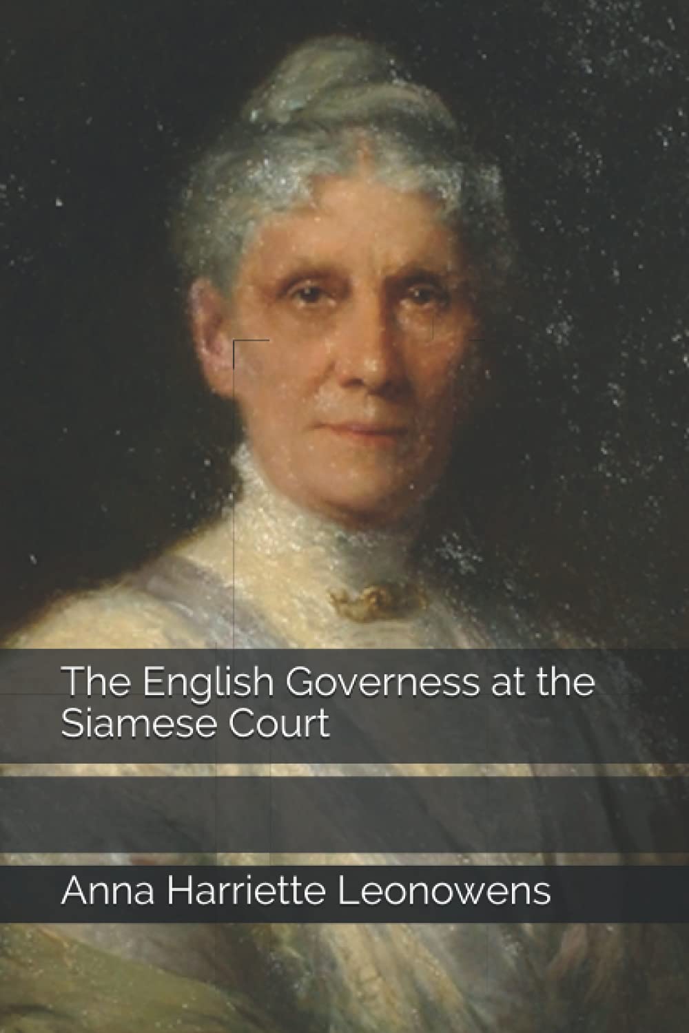 The English Governess at the Siamese Court by Anna Harriette Leonowens ...