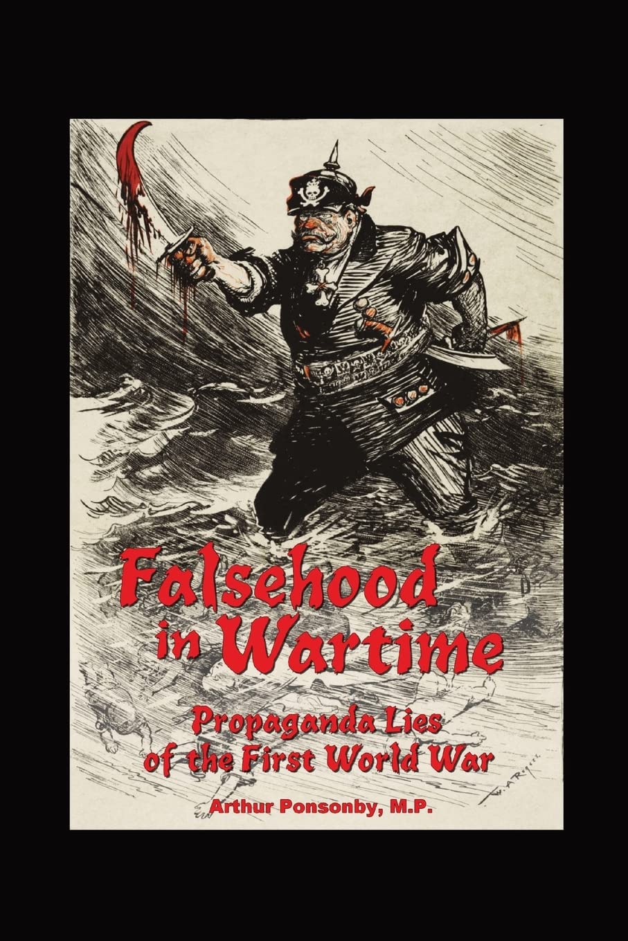 Falsehood in Wartime.: Propaganda Lies of the First World War. by ...