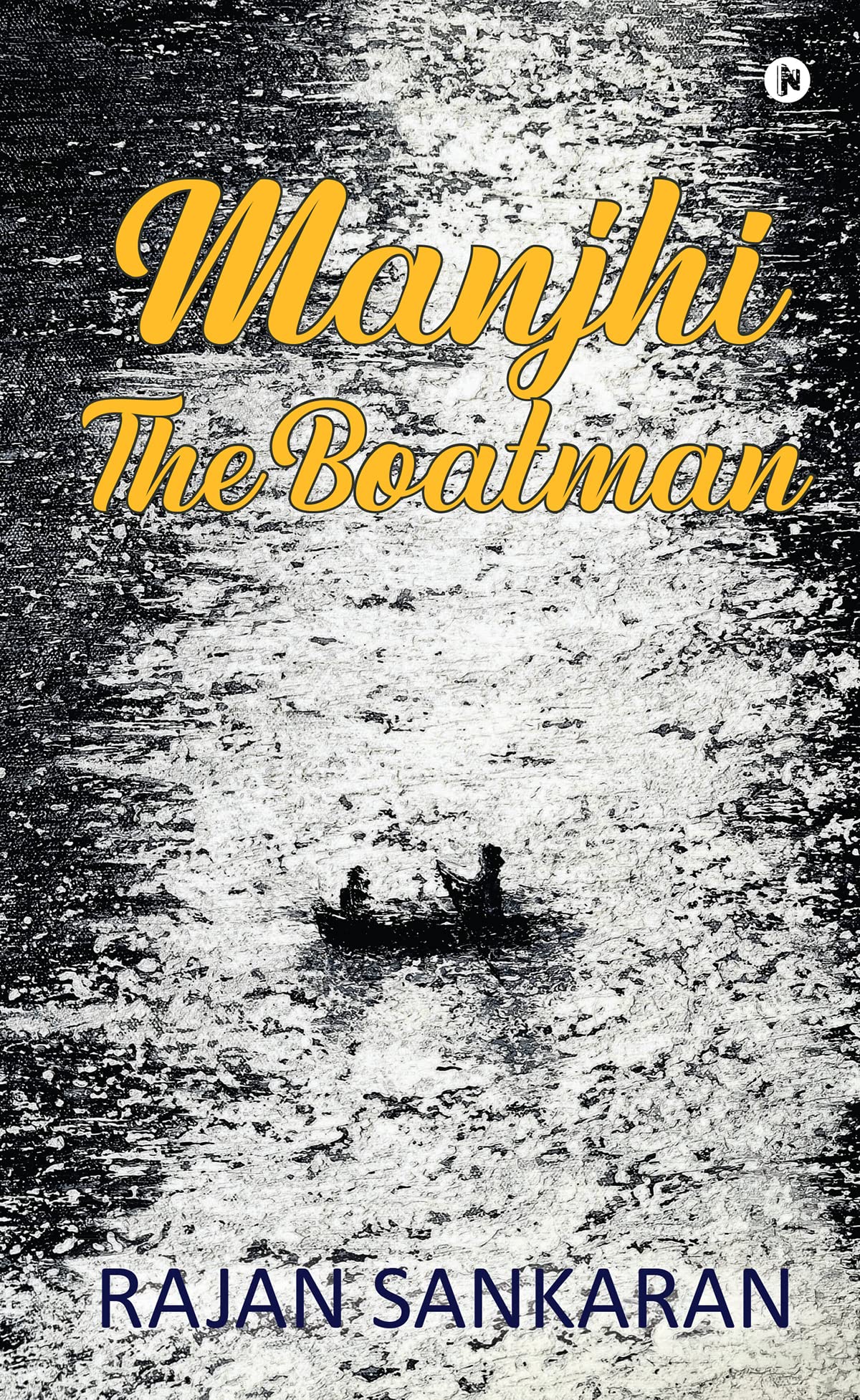 Manjhi, the Boatman by Rajan Sankaran | Goodreads