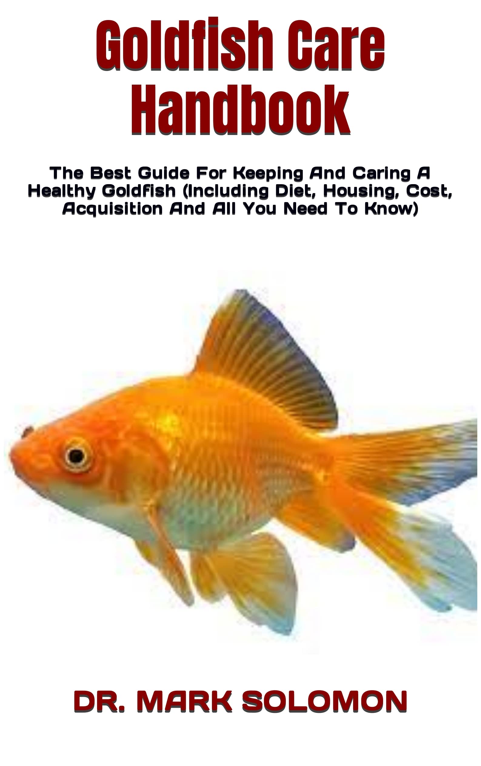 Goldfish Care Handbook : The Best Guide For Keeping And Caring A ...