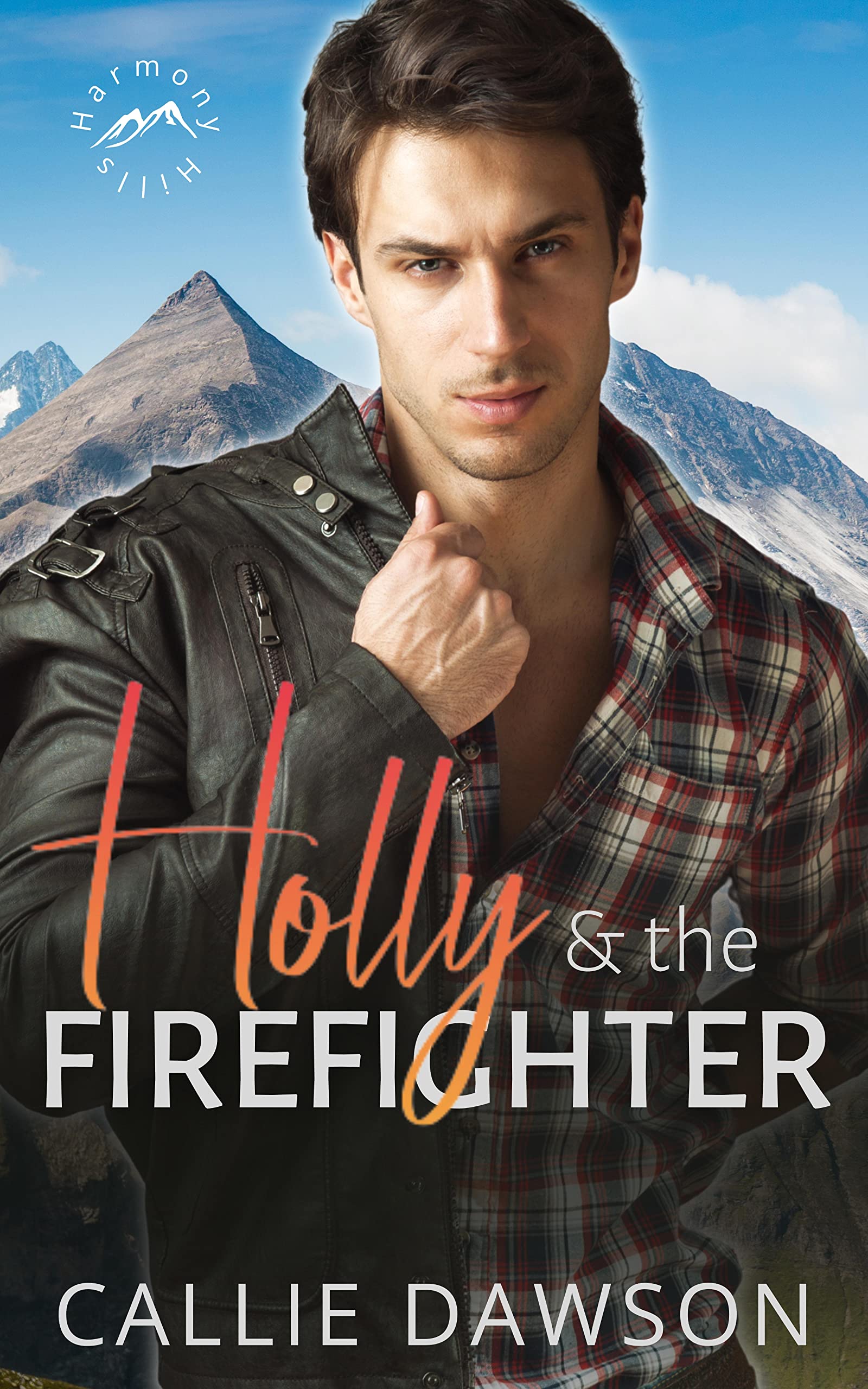 Holly & the Firefighter (Harmony Hills #1) by Callie Dawson | Goodreads