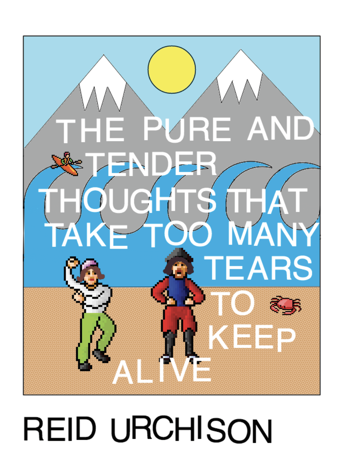The Pure and Tender Thoughts That Take Too Many Tears to Keep Alive by ...