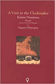 A Visit to the Clockmaker (Cork 2005 Translation Series) by Dimitrova ...
