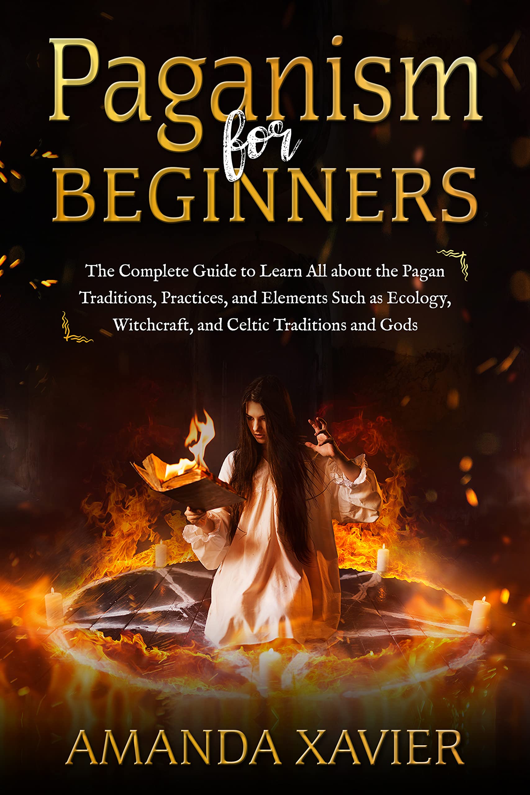 Paganism for Beginners: The Complete Guide to Learn All about the Pagan ...