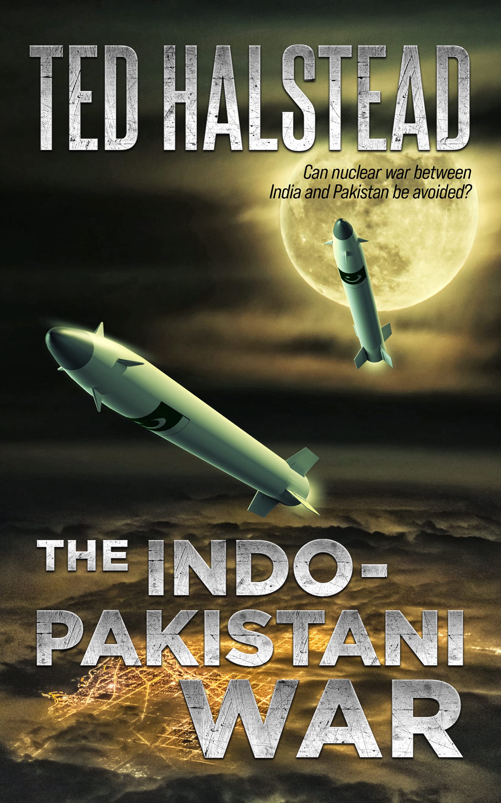 The Indo-Pakistani War (The Russian Agents Book 7) by Ted Halstead ...