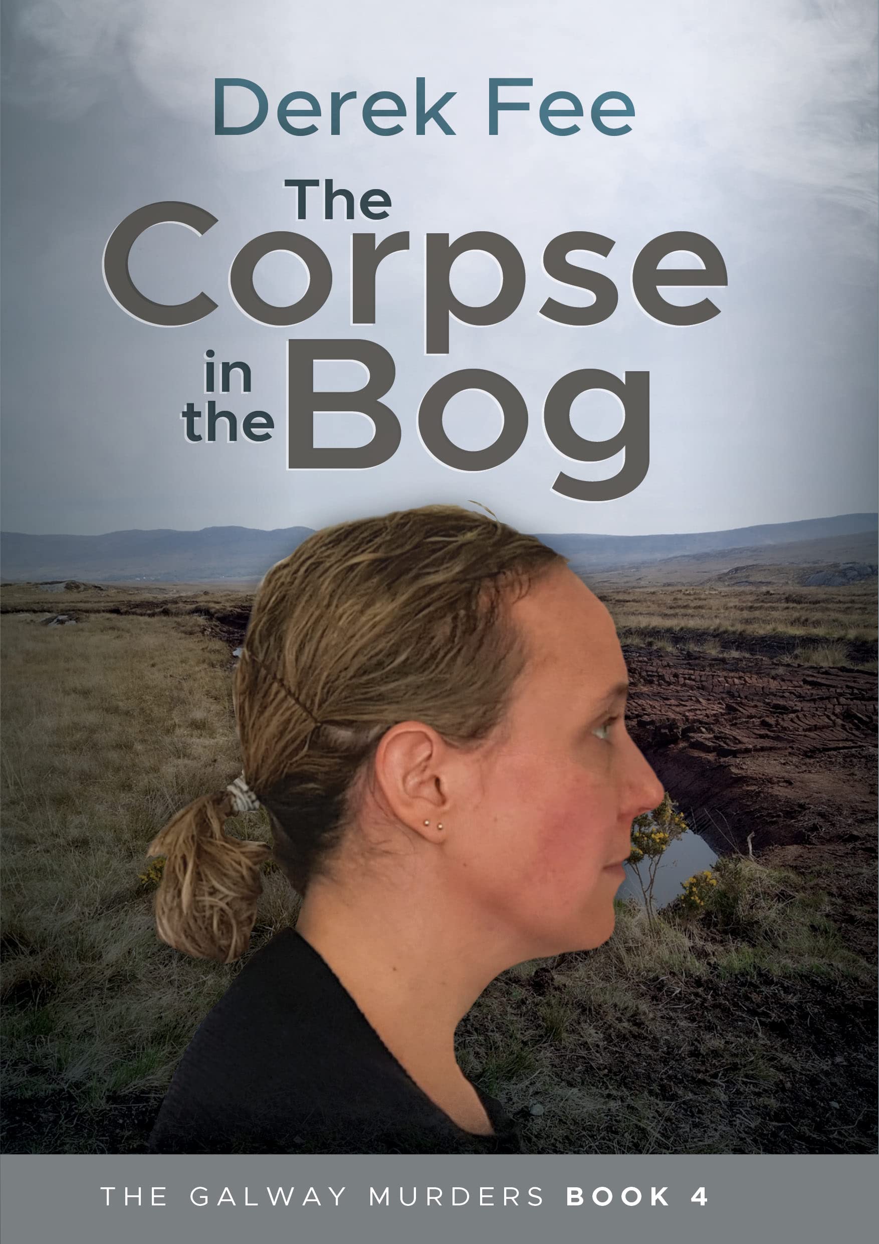 The Corpse in the Bog: A Galway Muders Mystery by Derek Fee | Goodreads