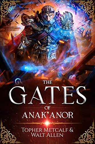 The Gates Of Anak'anor by Topher Metcalf | Goodreads