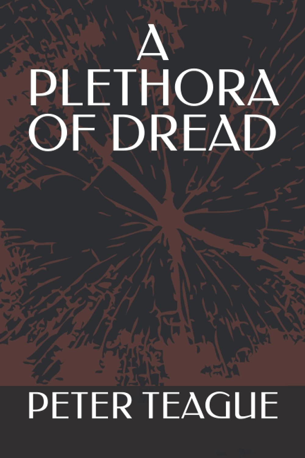A PLETHORA OF DREAD by Peter Teague | Goodreads