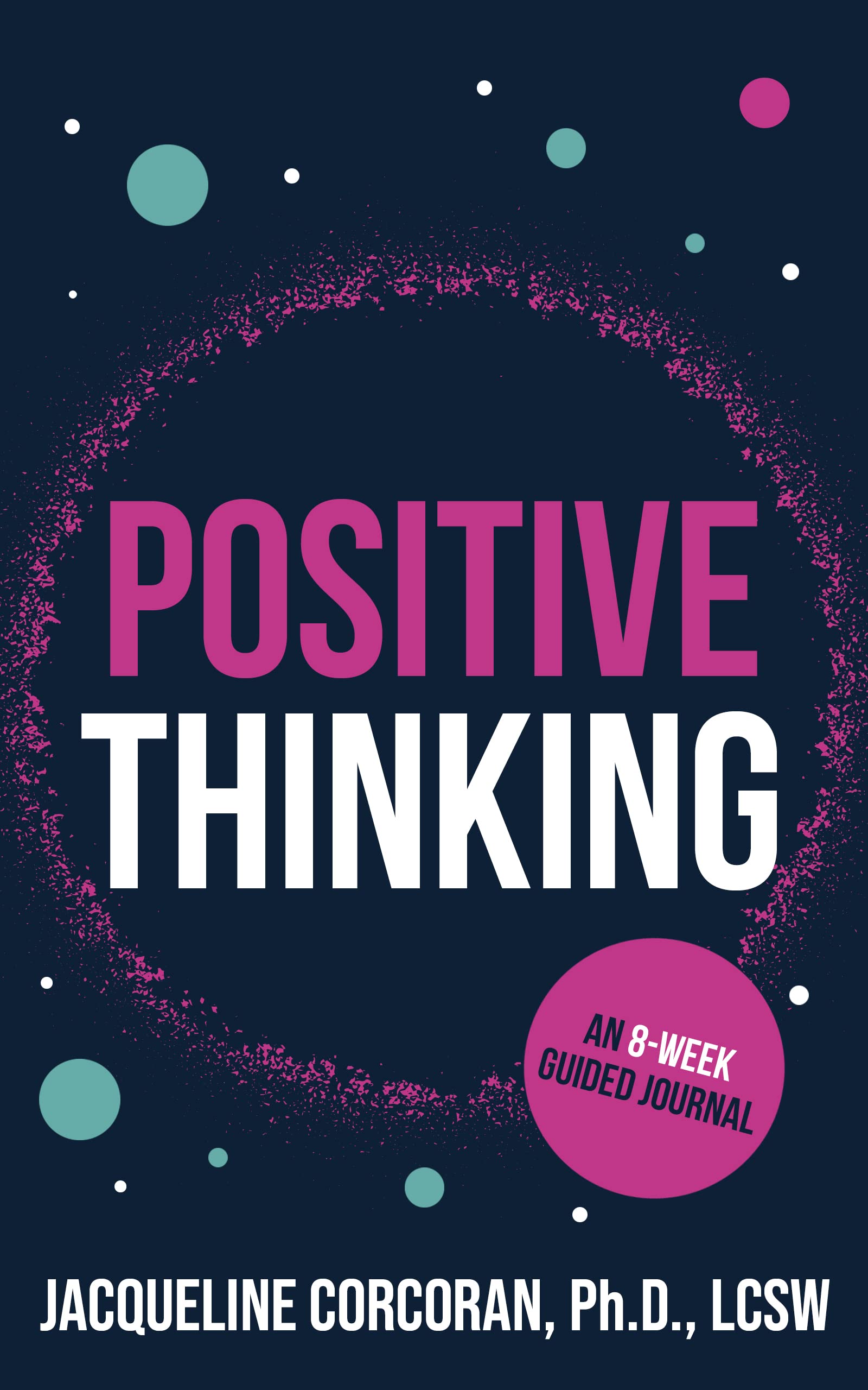 Positive Thinking: An 8-Week Guided Journal by Jacqueline Corcoran ...
