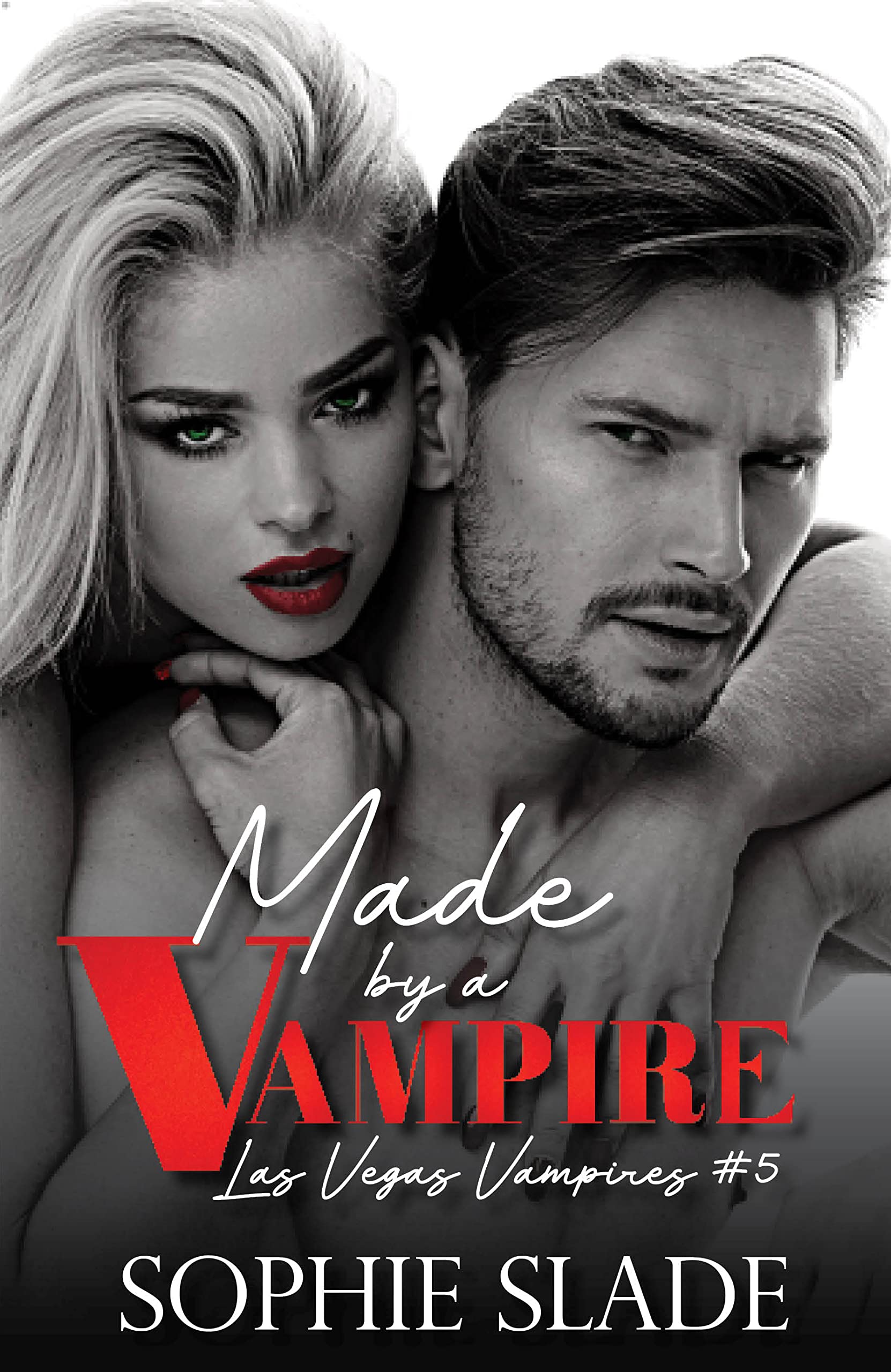 Made by a Vampire (Las Vegas Vampires Book 5) by Sophie Slade | Goodreads