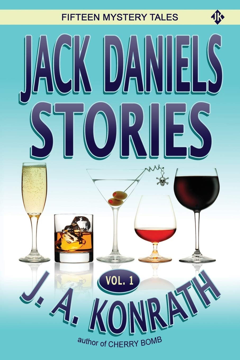 Jack Daniels Stories Vol. 1 by J.A. Konrath | Goodreads