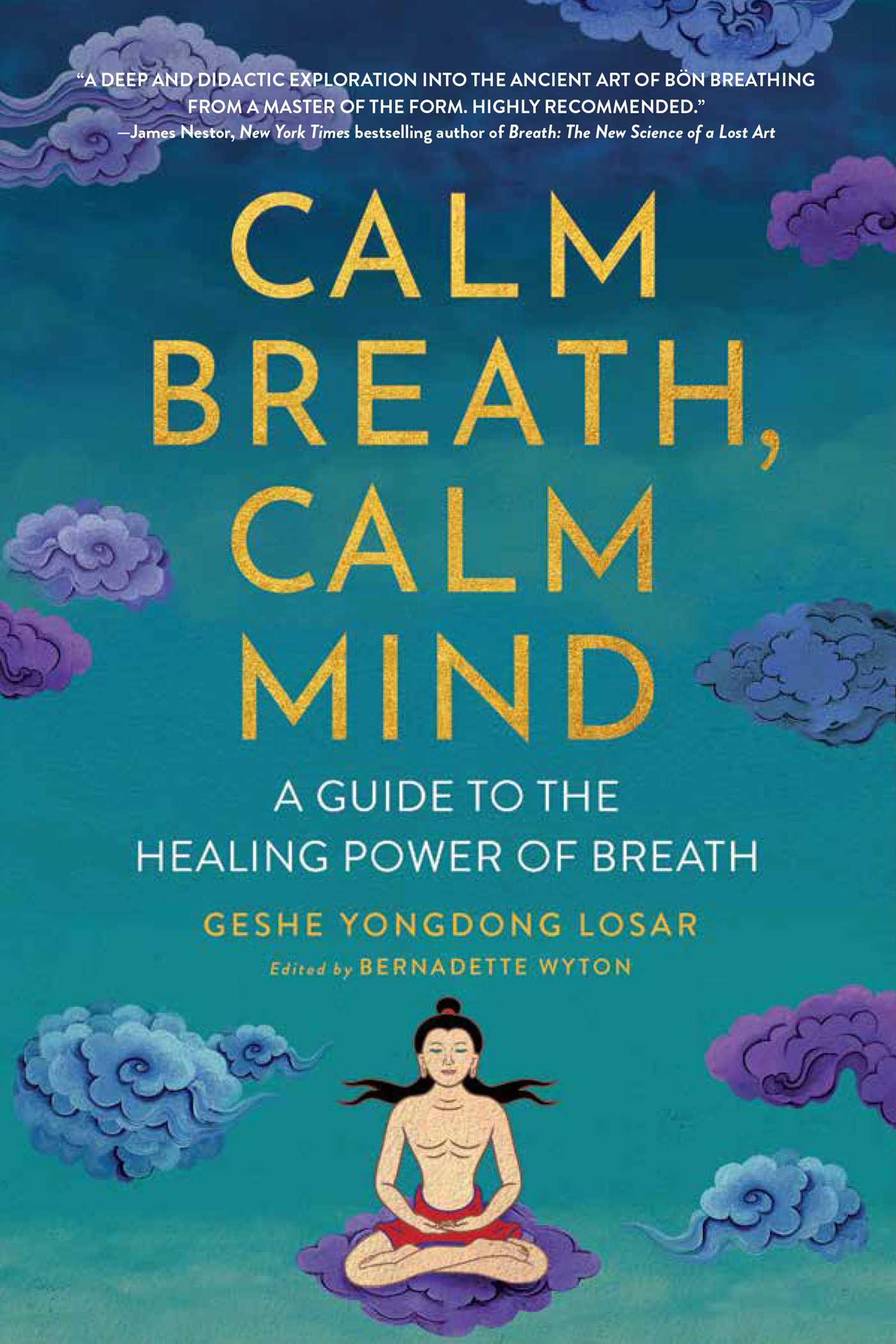 Calm Breath, Calm Mind: A Guide to the Healing Power of Breath by Geshe ...