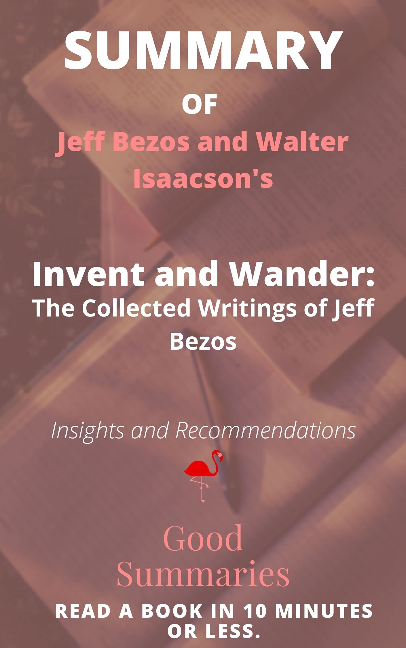 Summary of Jeff Bezos and Walter Isaacson's Book: Invent and Wander ...