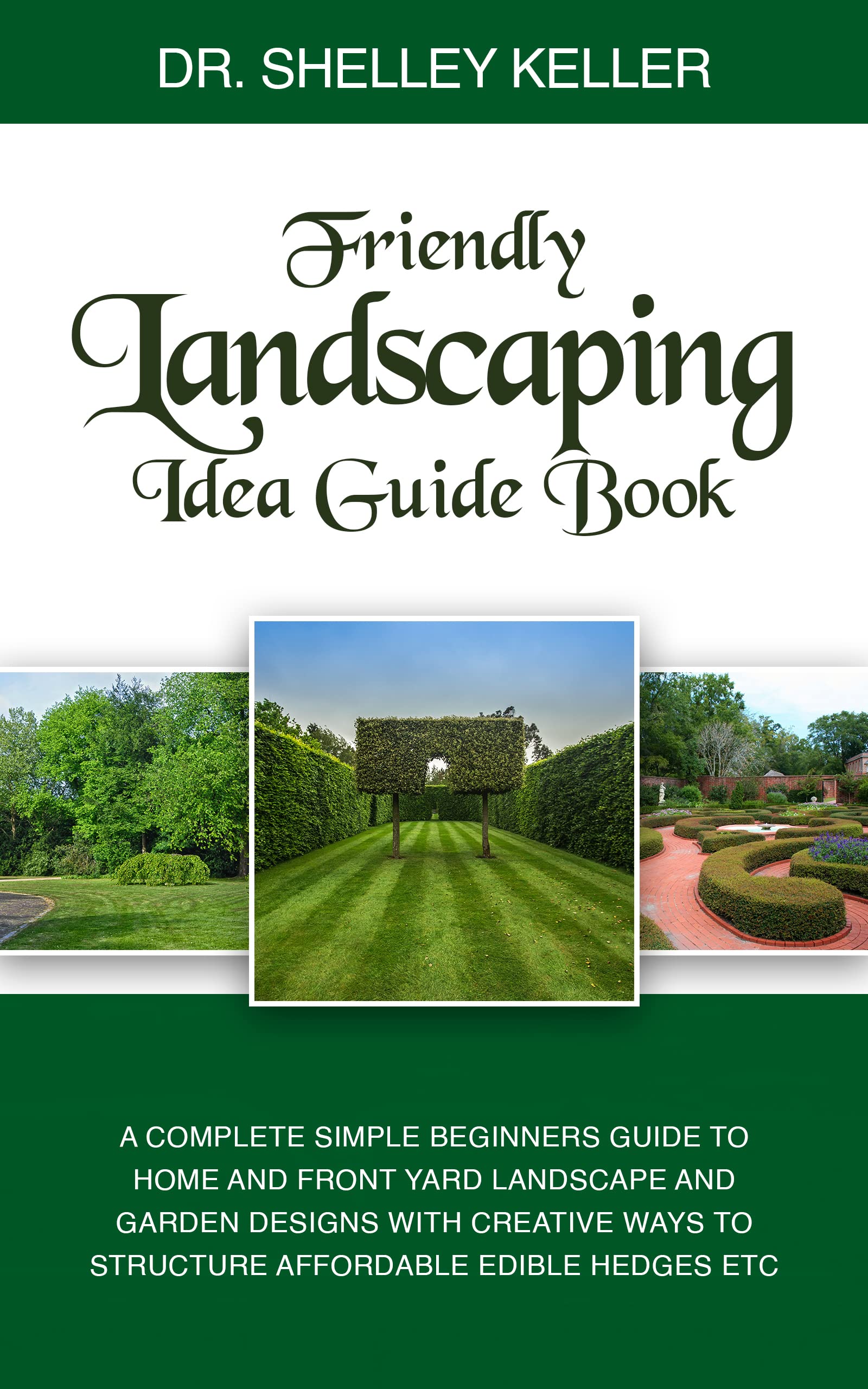 FRIENDLY LANDSCAPING IDEA GUIDE BOOK: A Complete Simple Beginners Guide ...