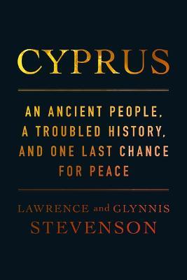Cyprus: An Ancient People, a Troubled History, and One Last Chance for ...
