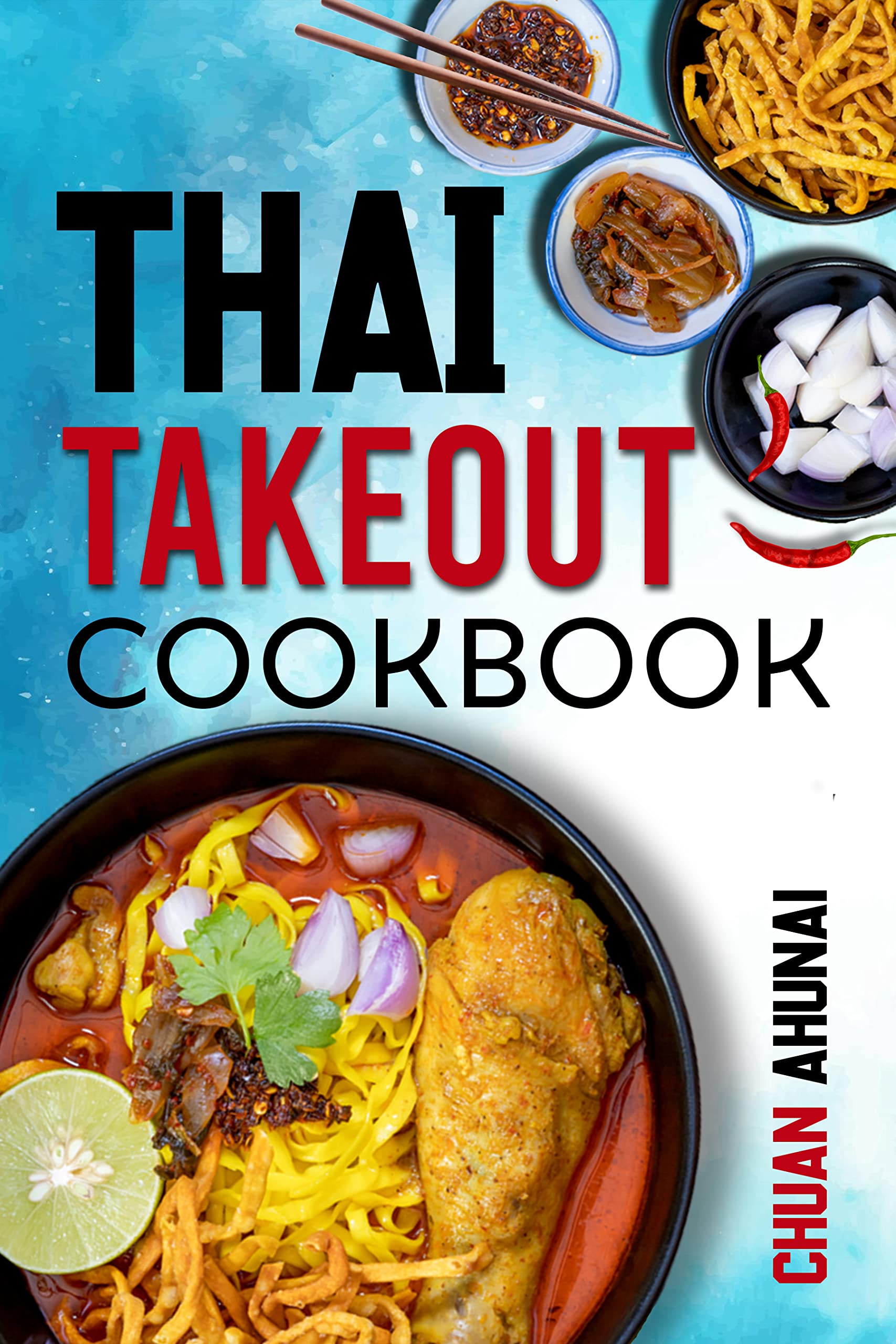Thai Takeout Cookbook: Start Cooking Thai Food Recipes Inspired by Your ...