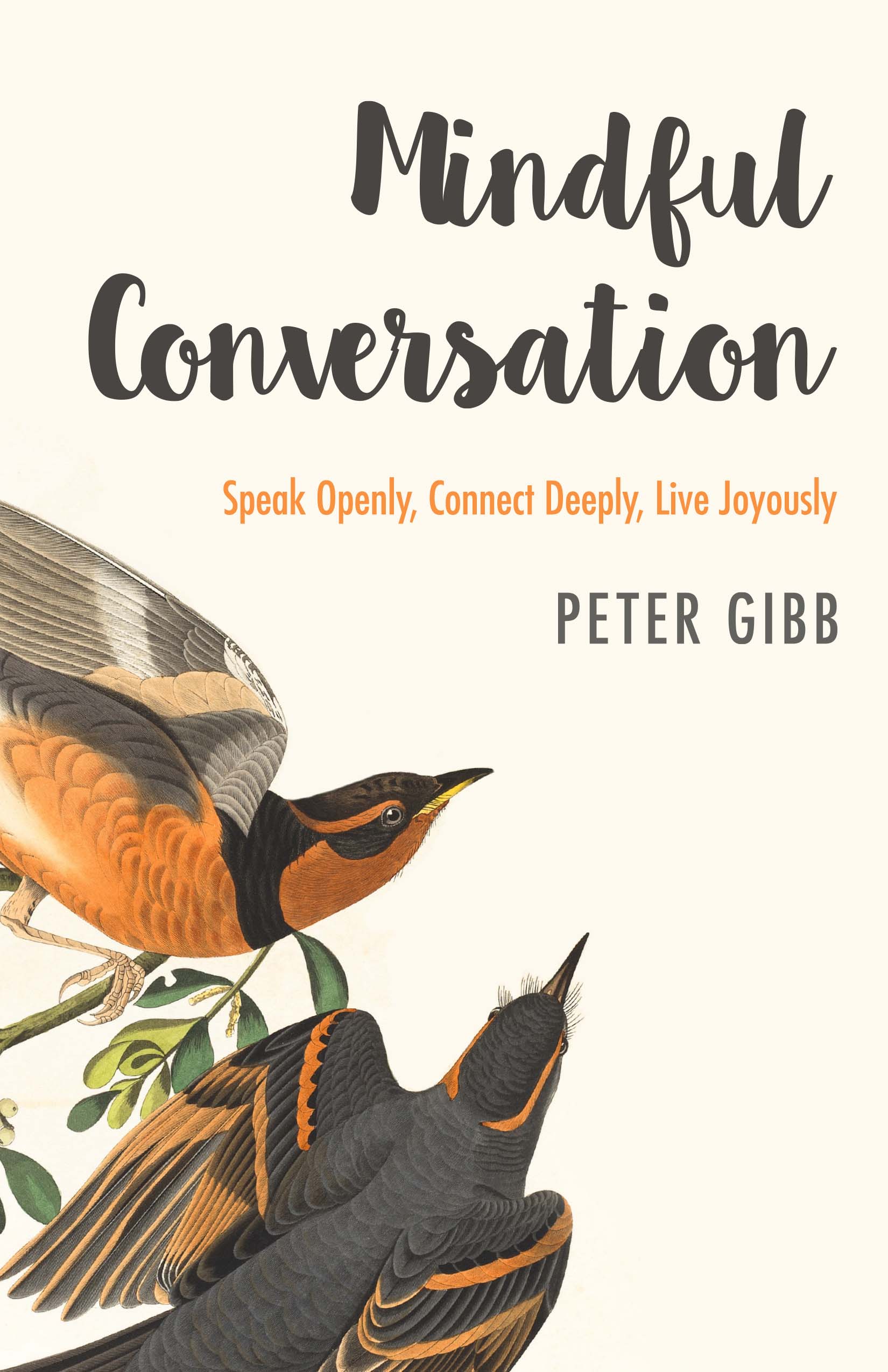Mindful Conversation: Speak Openly, Connect Deeply, Live Joyously by ...