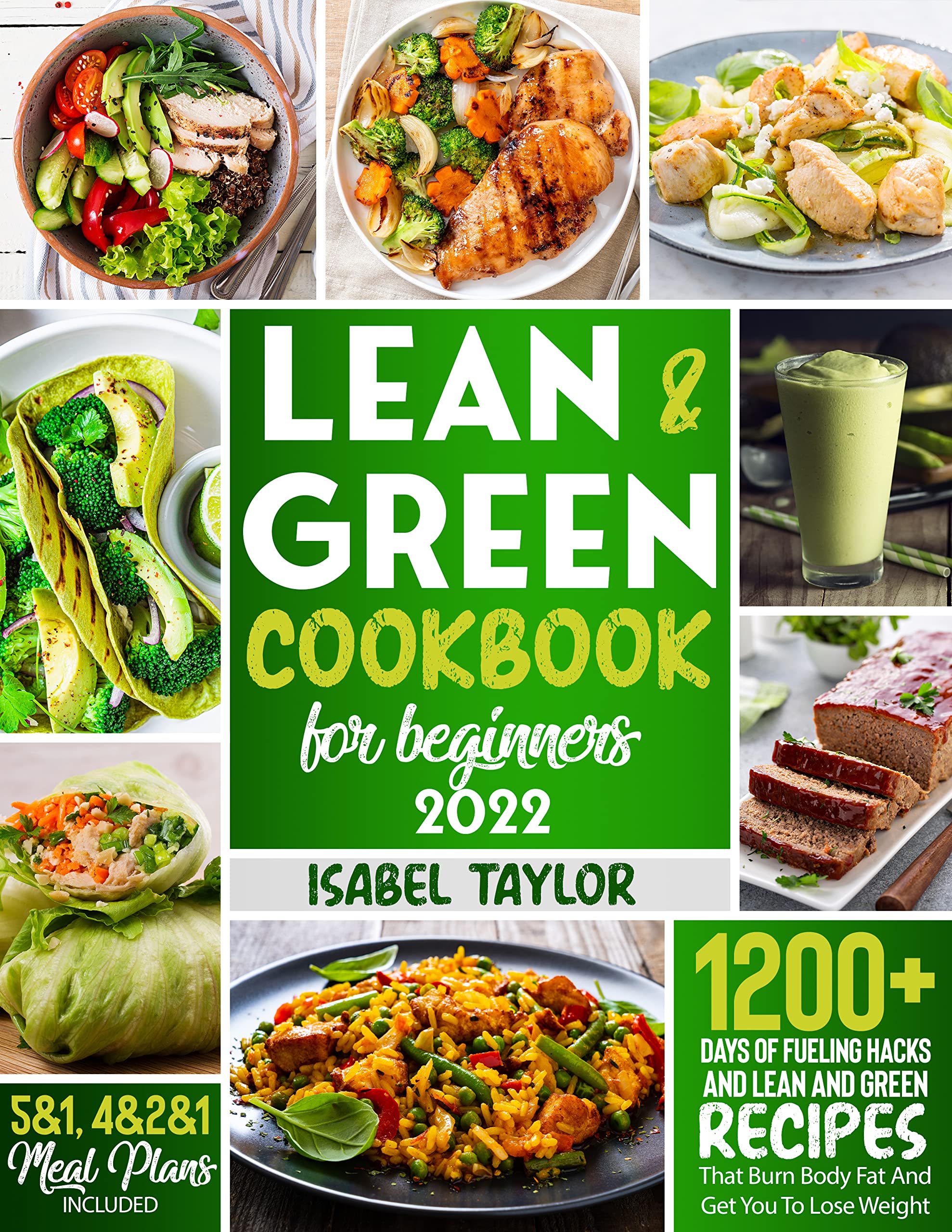 Lean and Green Cookbook for Beginners 2022: Over 1200 Days of Fueling Hacks and Lean and Green ...