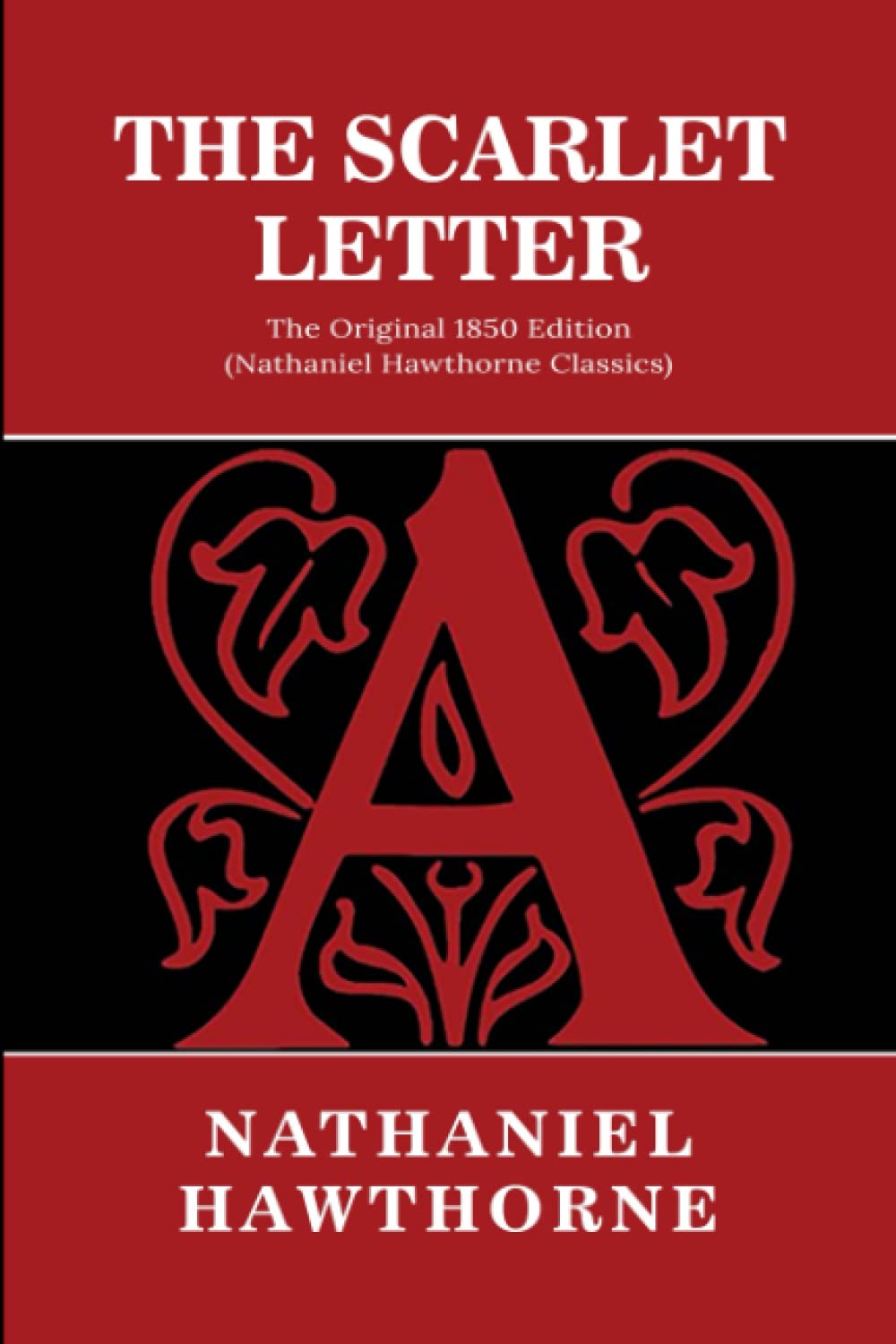 The Scarlet Letter: The Original 1850 Edition by Nathaniel Hawthorne ...