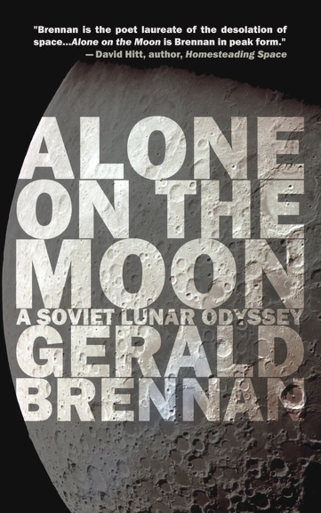 Alone on the Moon: A Soviet Lunar Odyssey by Gerald Brennan | Goodreads